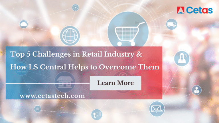 Top 5 Challenges in Retail Industry & How LS Central Helps to Overcome Them