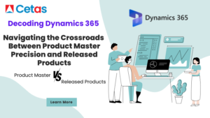 Decoding Dynamics 365 - Navigating the Crossroads Between Product Master Precision and Released ...